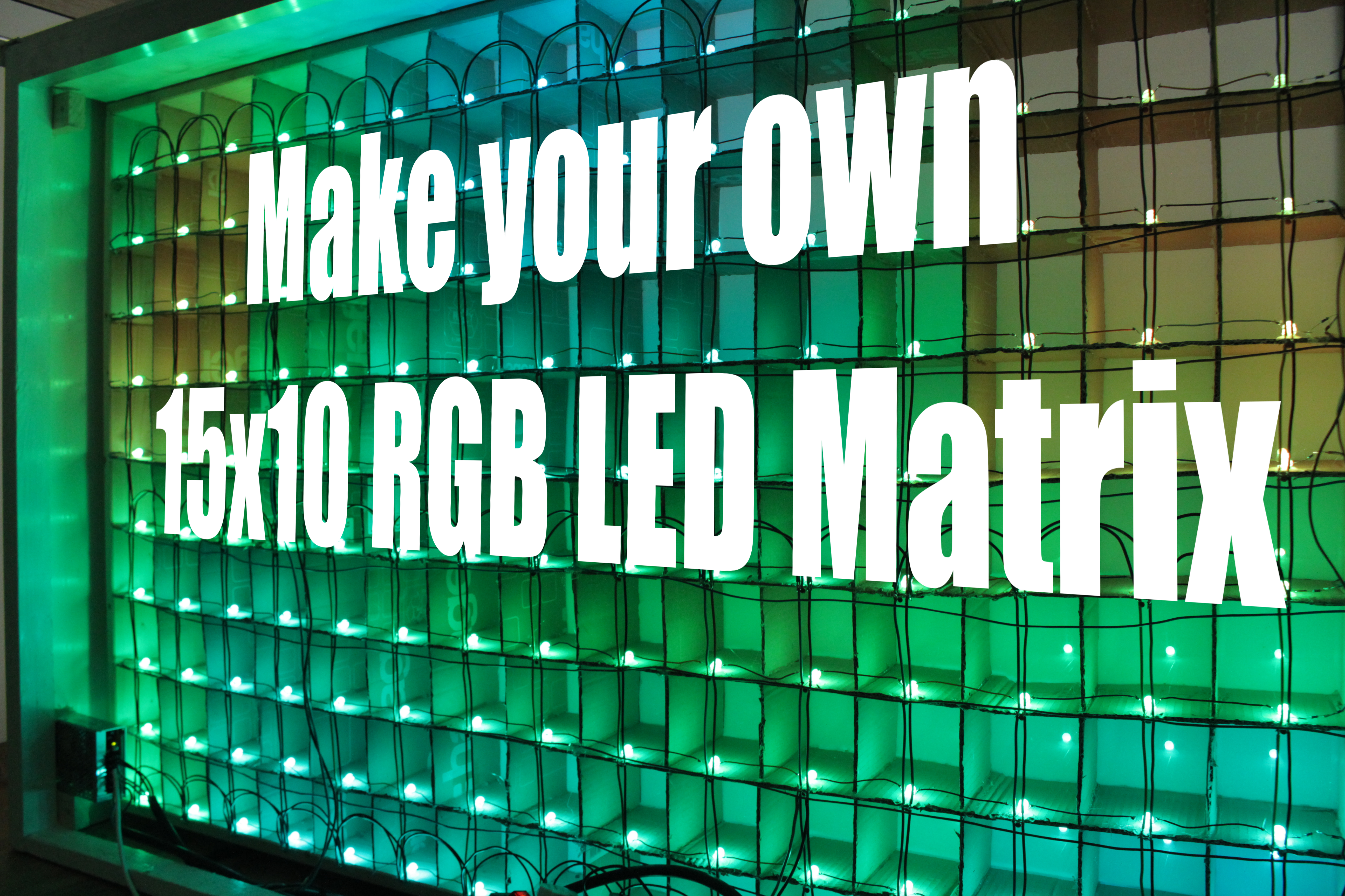 Make Your Own 15x10 RGB LED Matrix : 10 Steps - Instructables
