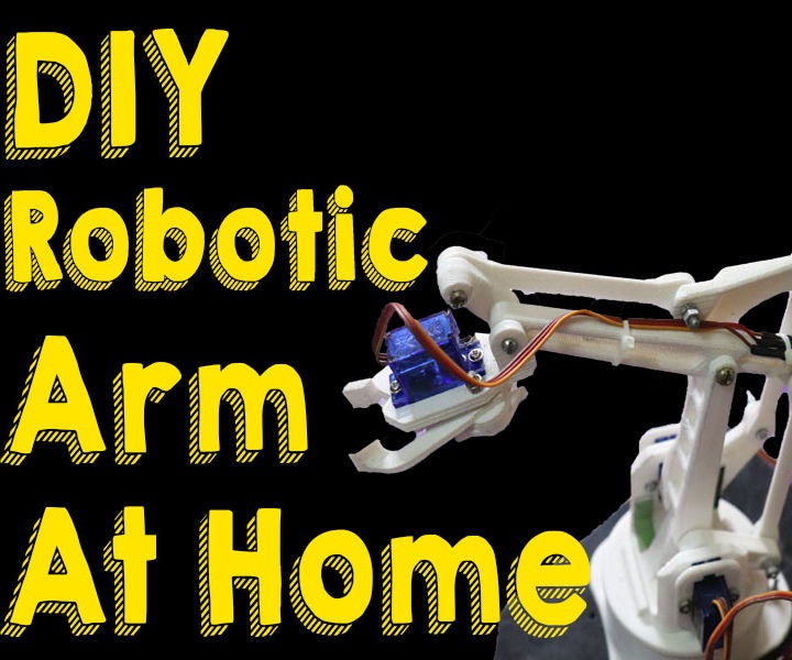 How to Make Robotic Arm at Home : 8 Steps - Instructables