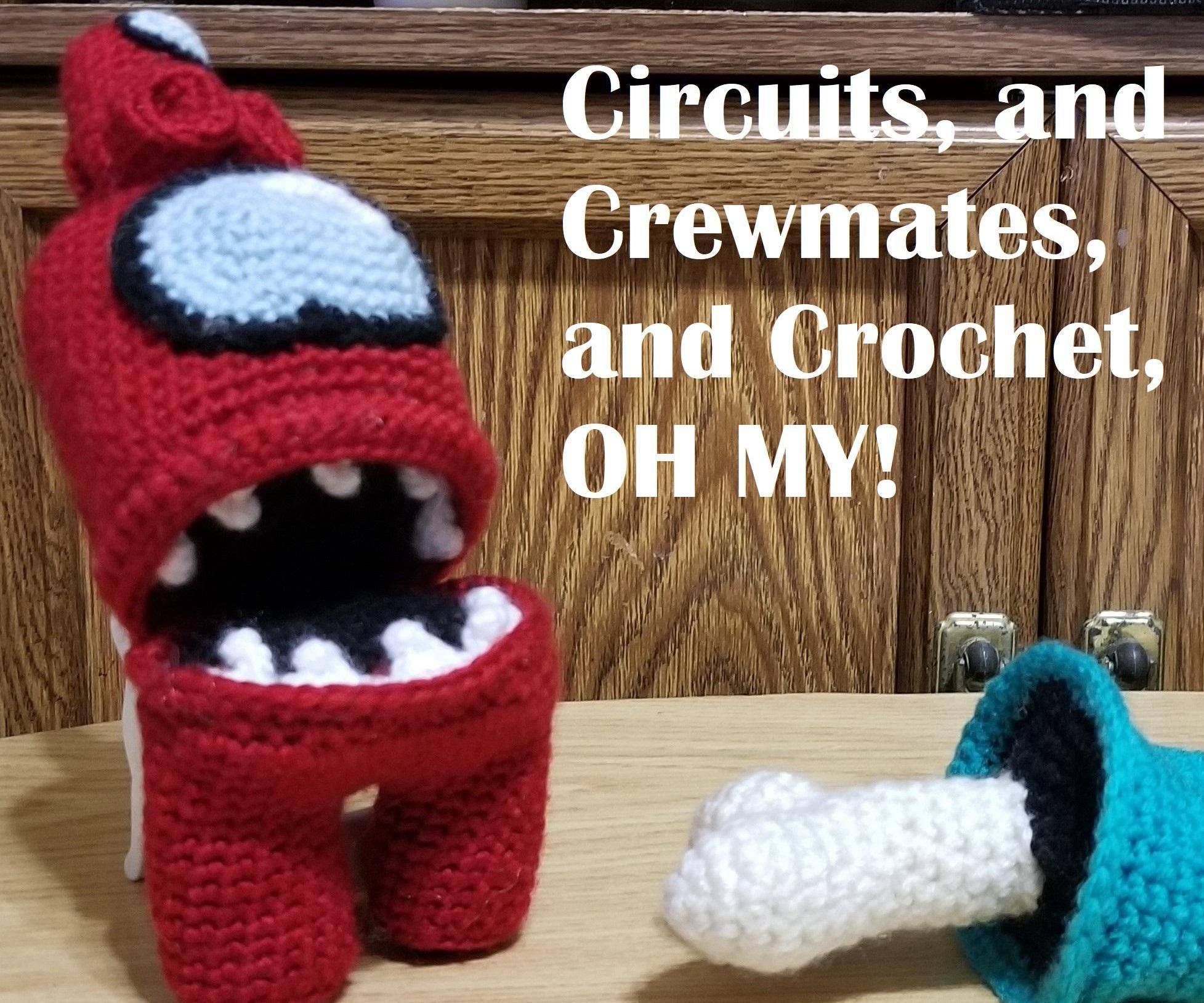 Circuits, and Crewmates, and Crochet, OH MY! : 4 Steps - Instructables