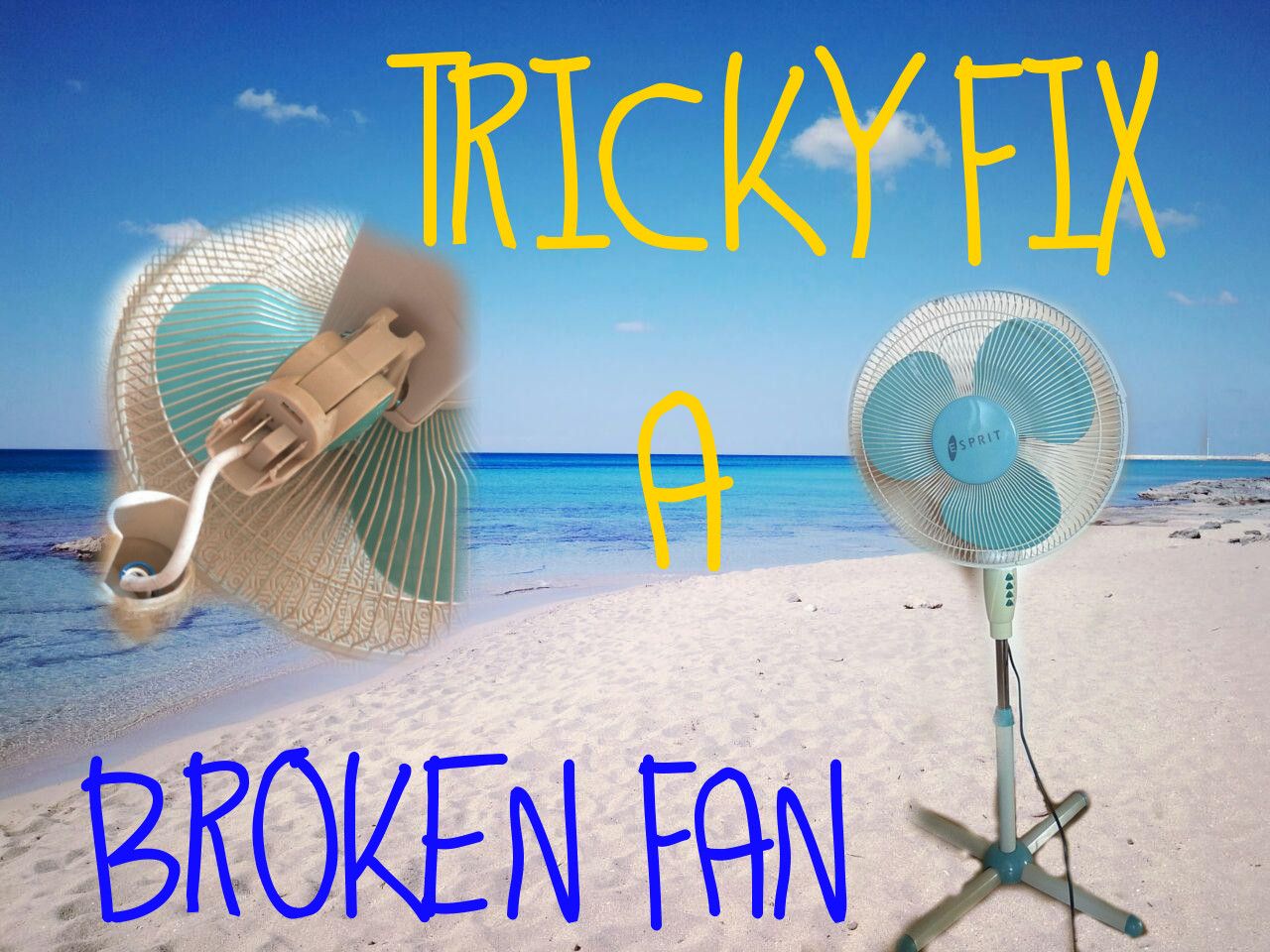 Tricky Fix a Broken Fan (the Poor Way) : 5 Steps - Instructables