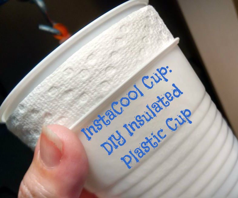 InstaCool Cup: DIY Insulated Plastic Cup : 9 Steps (with Pictures ...
