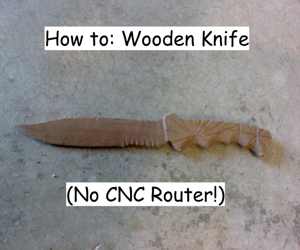 How To: Wooden Knife - With Pictures and Video : 8 Steps - Instructables