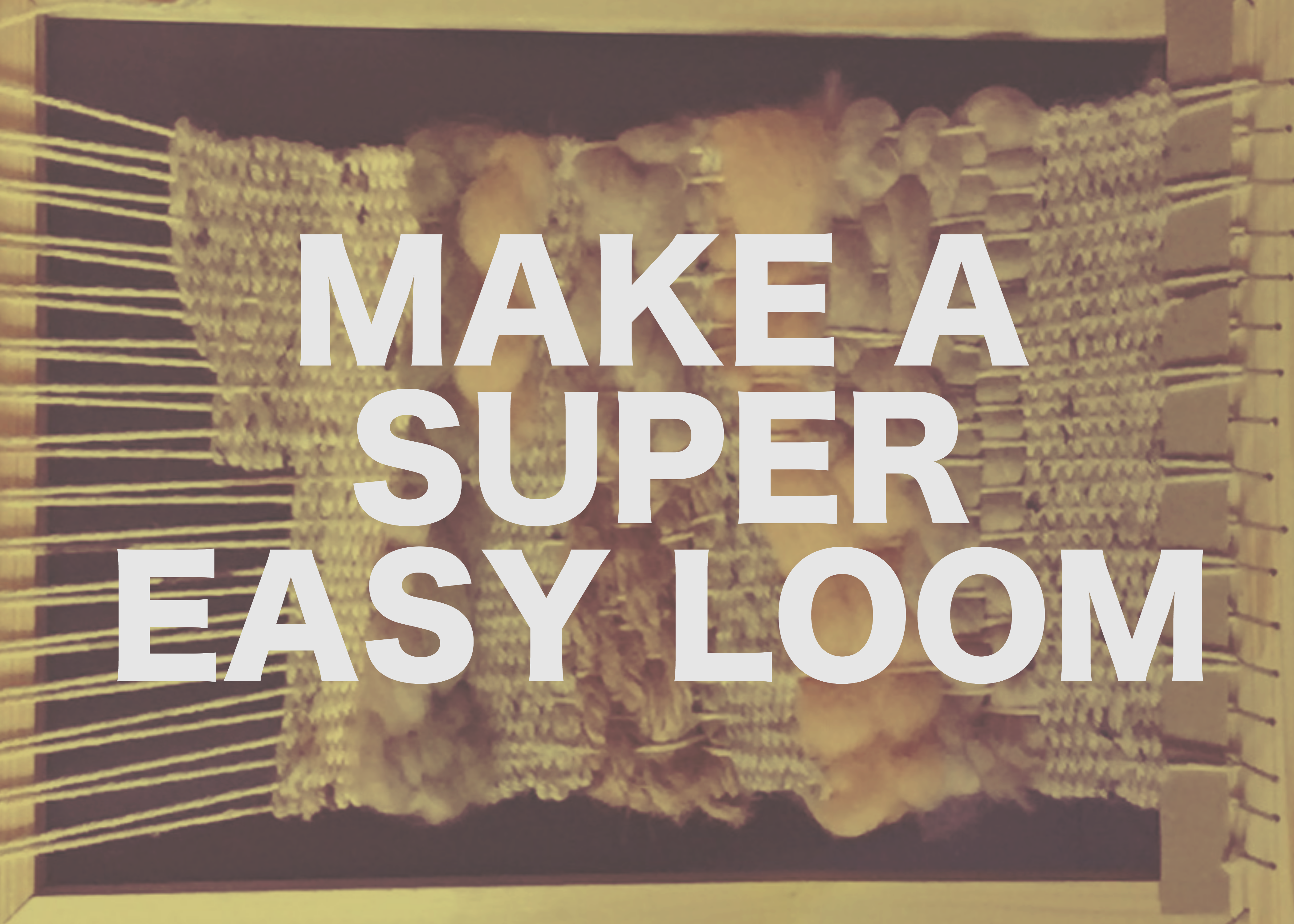 Super Easy Loom : 7 Steps (with Pictures) - Instructables