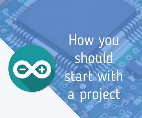 How You Should Begin With a New Projekt : 7 Steps - Instructables