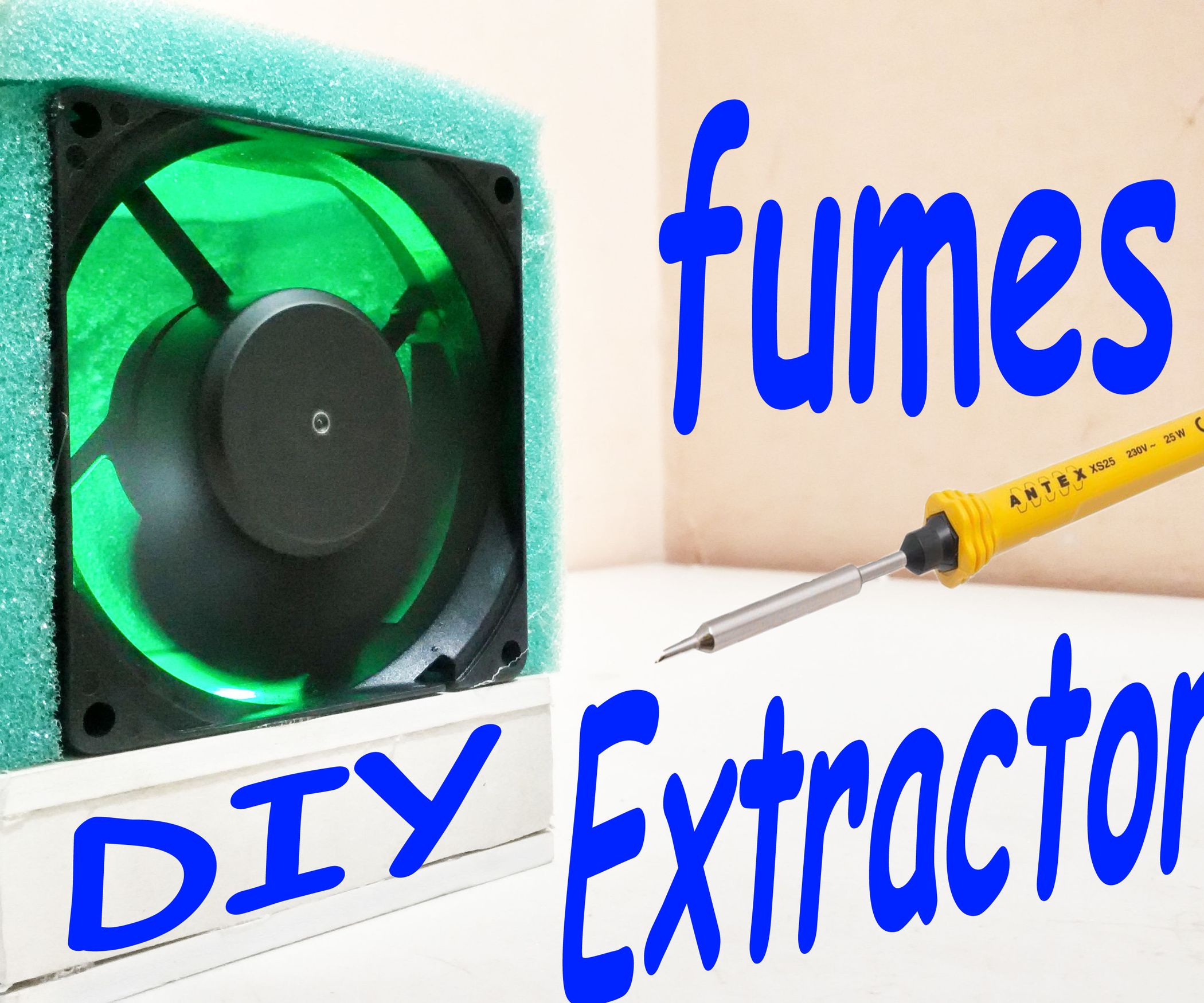 SOLDERING FUME !! EXTRACTOR !! : 6 Steps (with Pictures) - Instructables