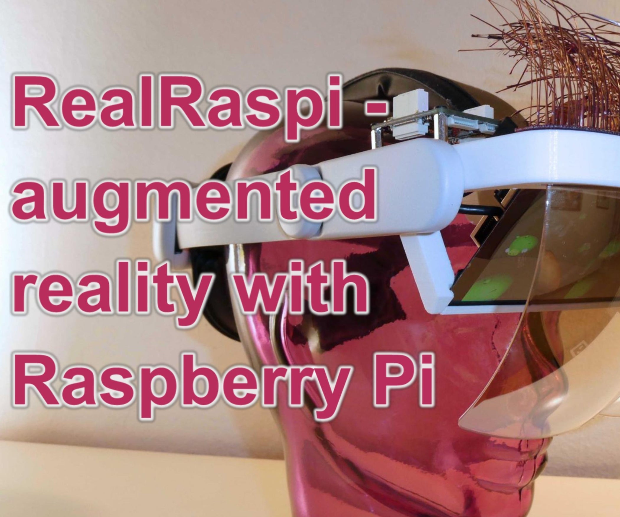 RealRaspi - Augmented Reality Headset With Raspberry Pi : 7 Steps (with Pictures) - Instructables