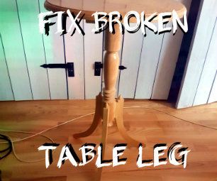 Fixing a Broken Table Leg : 5 Steps (with Pictures) - Instructables