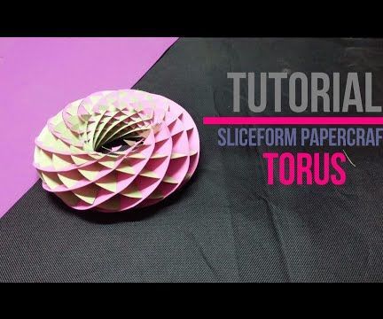 Torus Sliceform Papercraft [Full Tutorial] [DIY] by Brain Washer ...