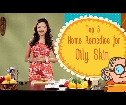 Oily Skin - Top 3 Natural Ayurvedic Home Remedies for Glowing Skin ...