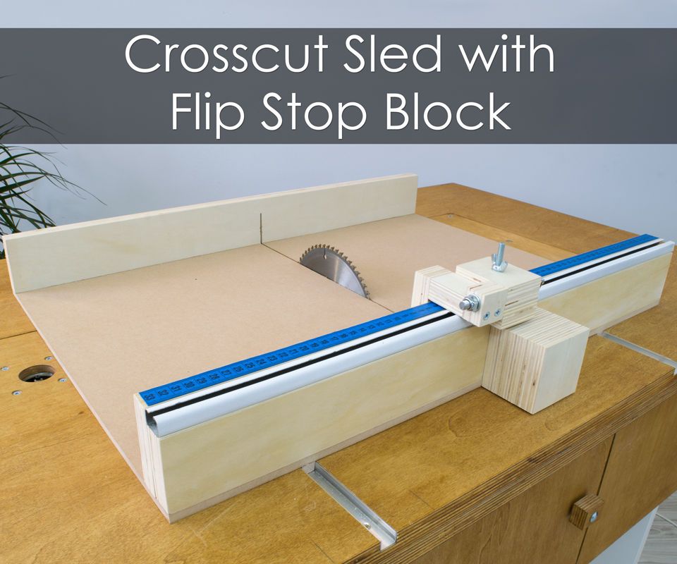 How to Build a Crosscut Sled With Flip Stop Block (+ Free Plans) : 9 ...