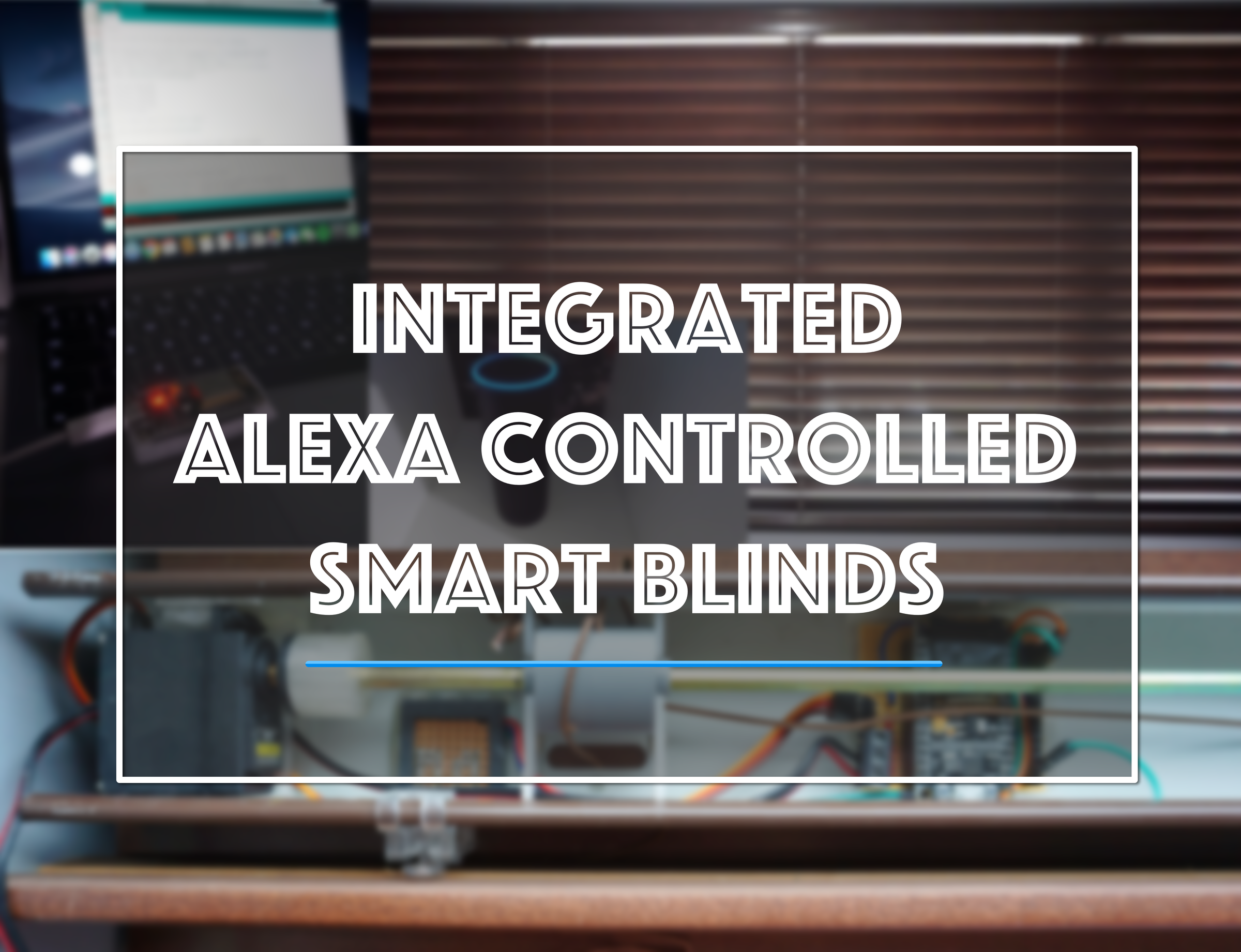 Integrated Alexa Controlled Smart Blinds : 8 Steps (with Pictures ...