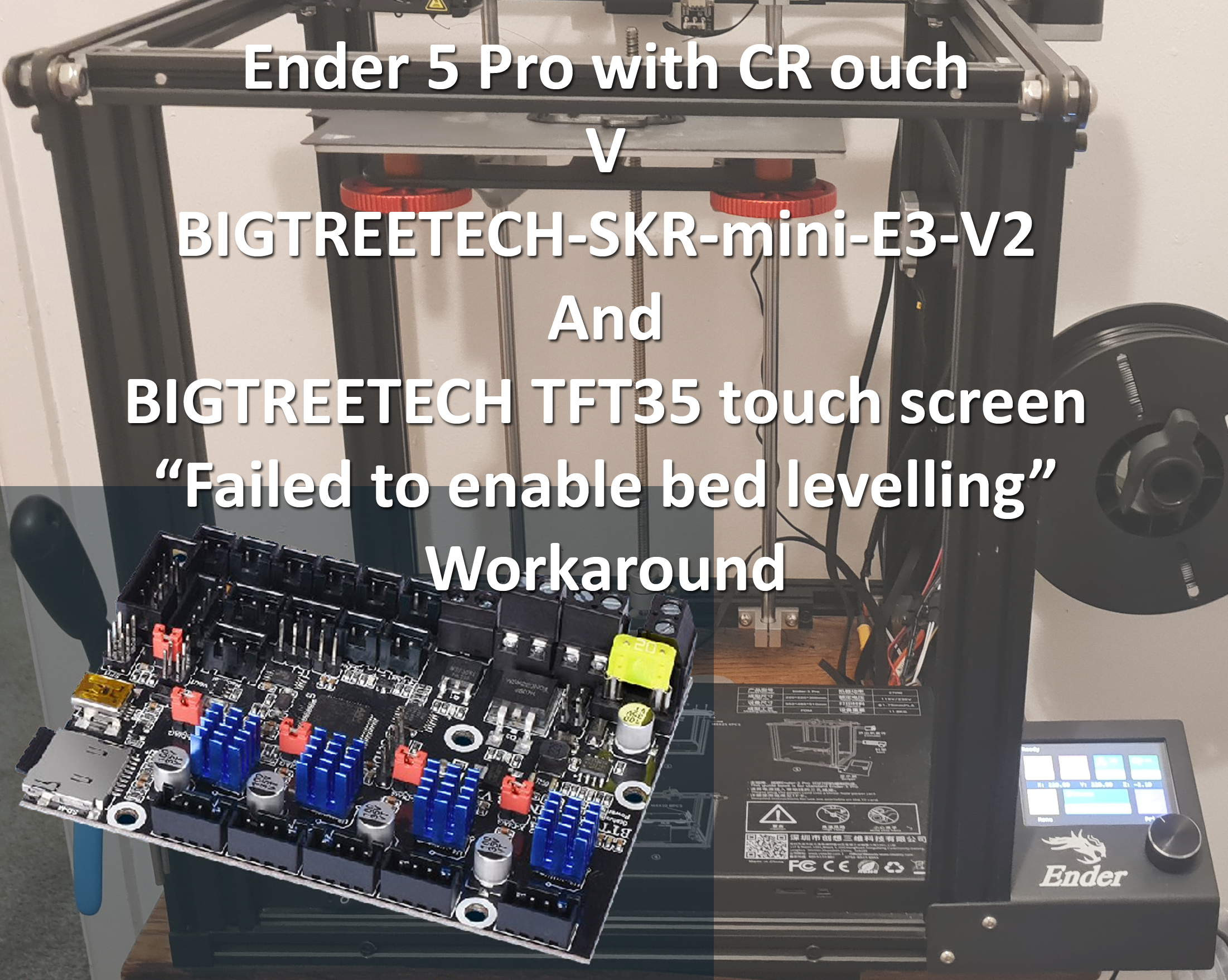 Ender 5 Pro With CR Ouch V BIGTREETECH-SKR-mini-E3-V2 and BIGTREETECH TFT35 Touch Screen “Failed ...