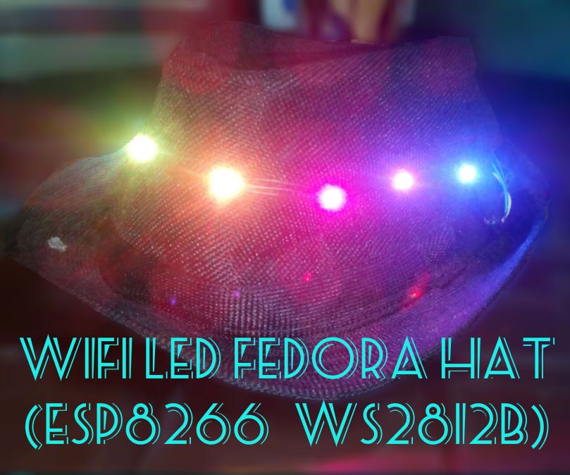 WiFi Led Fedora Hat (ESP8266 + WS2812b) : 5 Steps (with Pictures ...