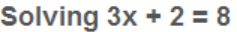 Solving 3x + 2 = 8 : 3 Steps - Instructables