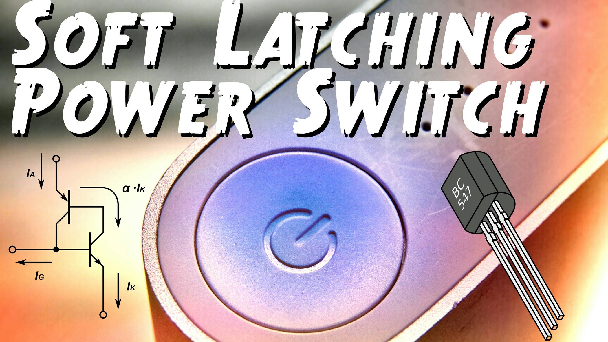 Soft Latching Power Switch ON / OFF Circuit : 3 Steps - Instructables