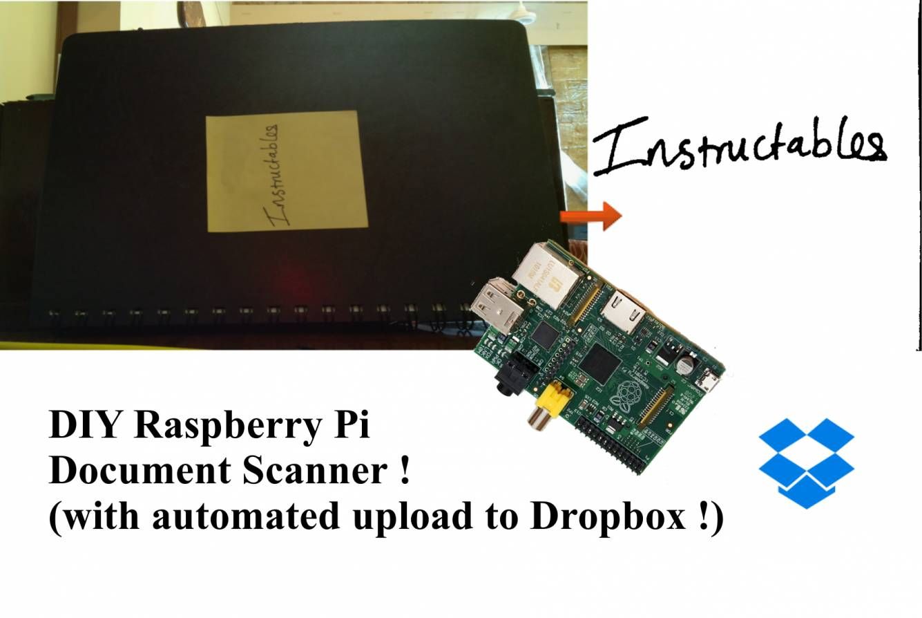 Raspberry Pi Document Scanner With Automatic Upload to Dropbox. : 7 Steps (with Pictures ...