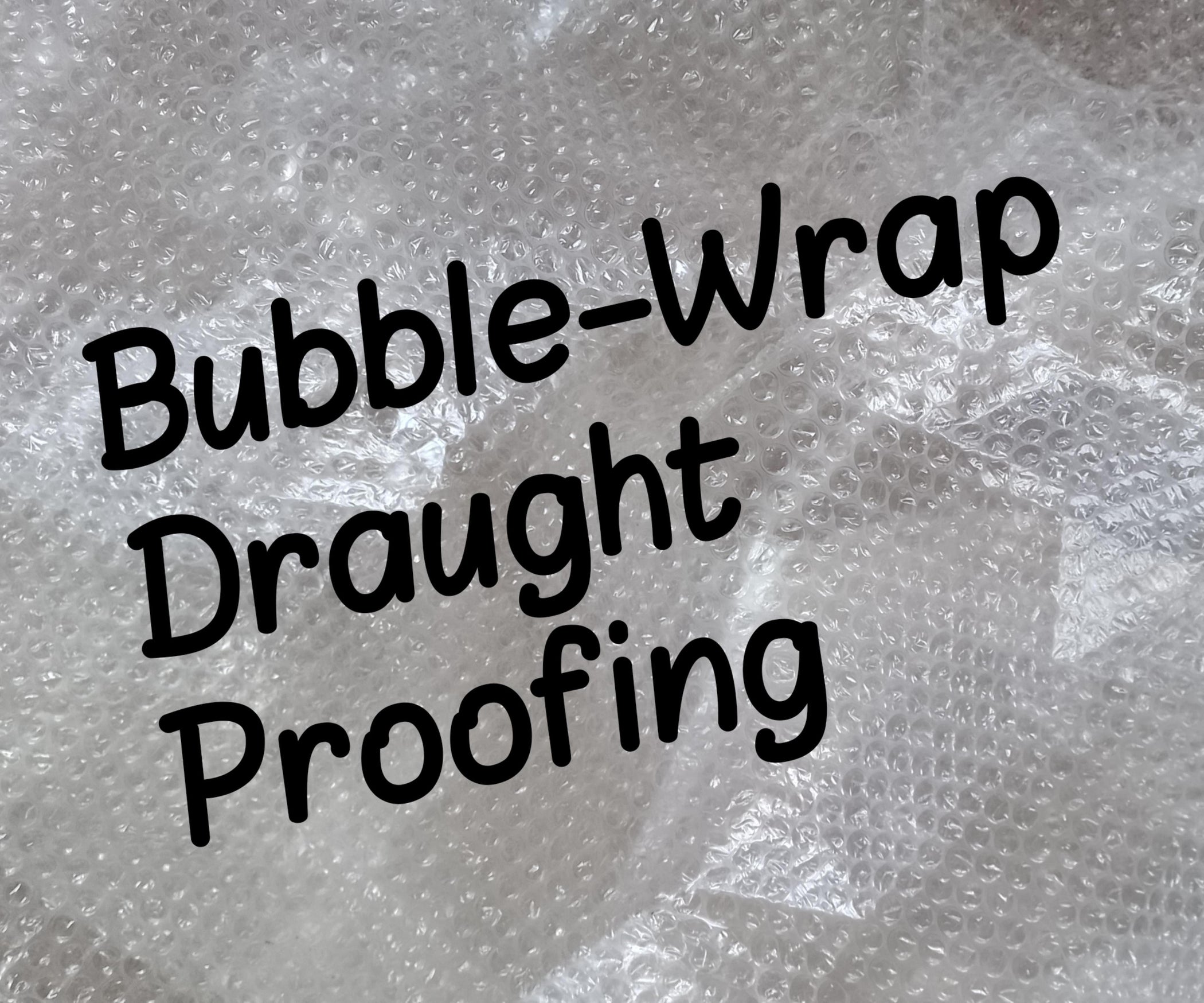 Bubble Wrap Draught-Proofing : 5 Steps - Instructables