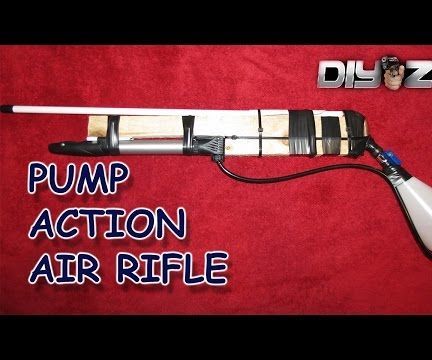 PUMP ACTION AIR RIFLE : 7 Steps - Instructables