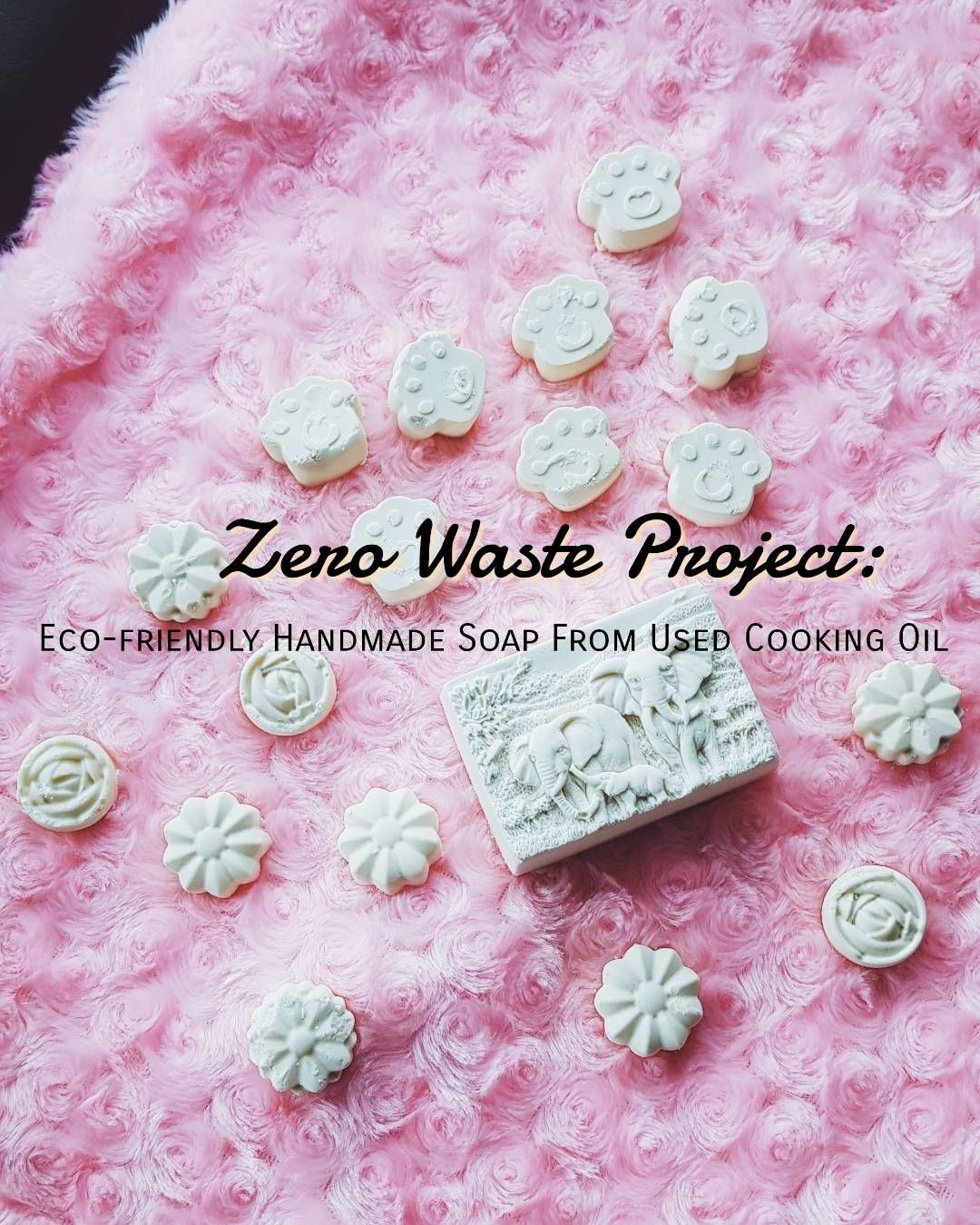 Zero Waste Project: Eco-friendly Handmade Soap Making With Kids From ...