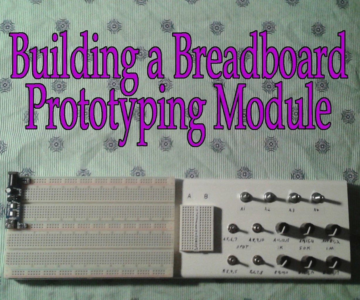 Building a Breadboard Prototyping Module : 5 Steps (with Pictures ... Building a Breadboard Prototyping Module : 5 Steps (with Pictures ...