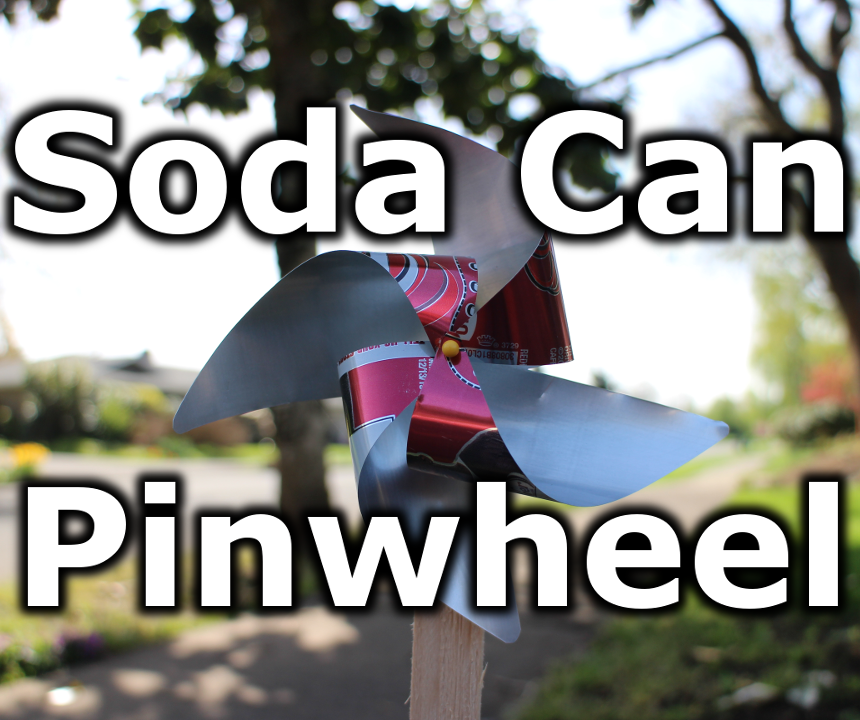 Soda Can Pinwheel - Instructables