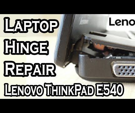 How to Repair a Broken Hinge in Lenovo Thinkpad Edge E540 Laptop : 3 ...