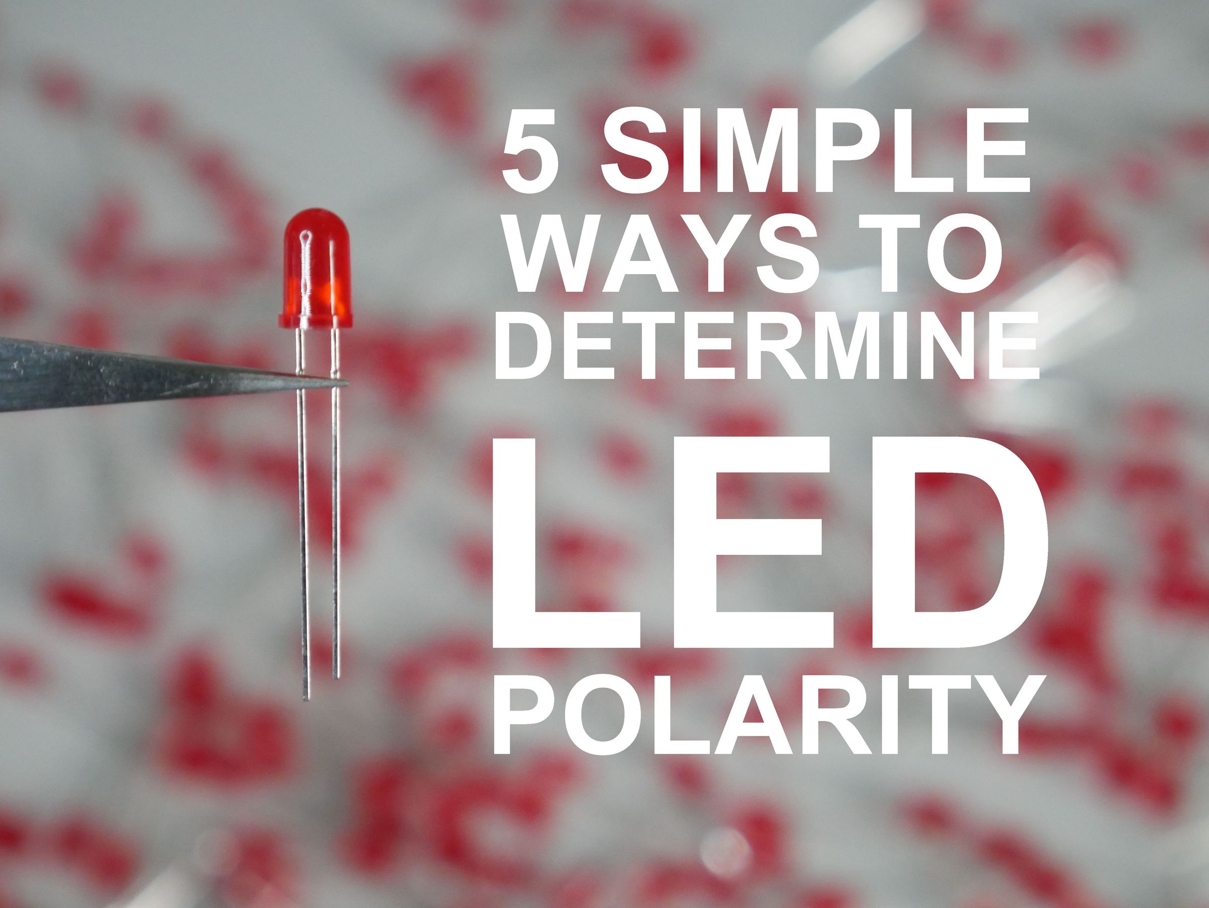 5 Simple Ways to Determine LED Polarity : 6 Steps (with Pictures ...