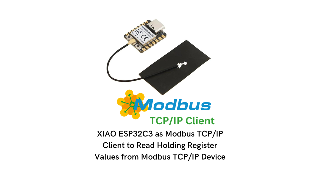 Building a Modbus Client With XIAO ESP32C3 to Read Holding Registers of Modbus TCP/IP Devices ...