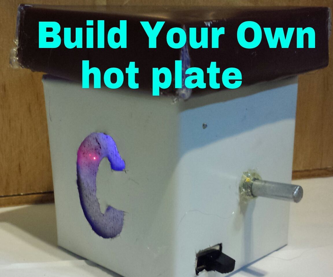 Build Your Own Hotplate : 18 Steps - Instructables
