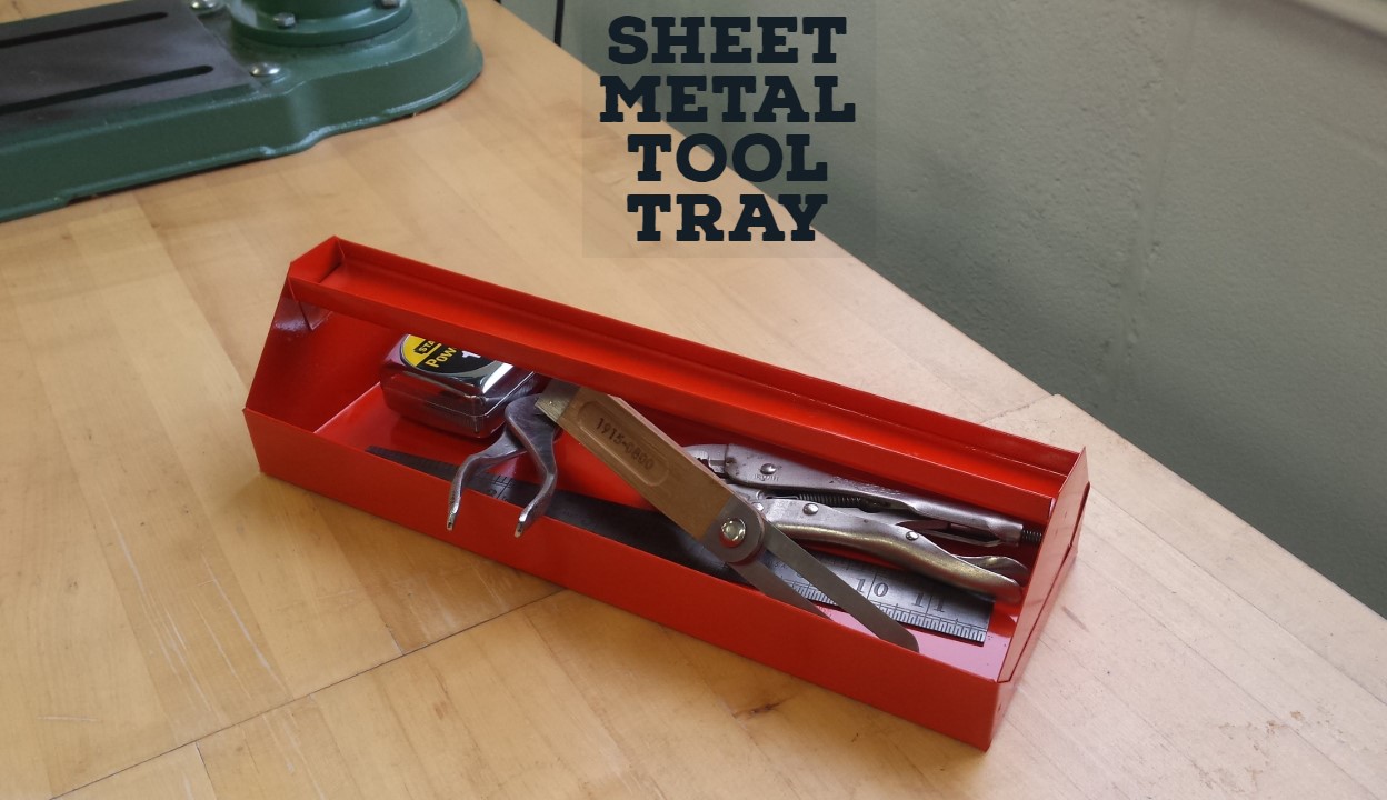 Sheet Metal Tool Tray : 12 Steps (with Pictures) - Instructables