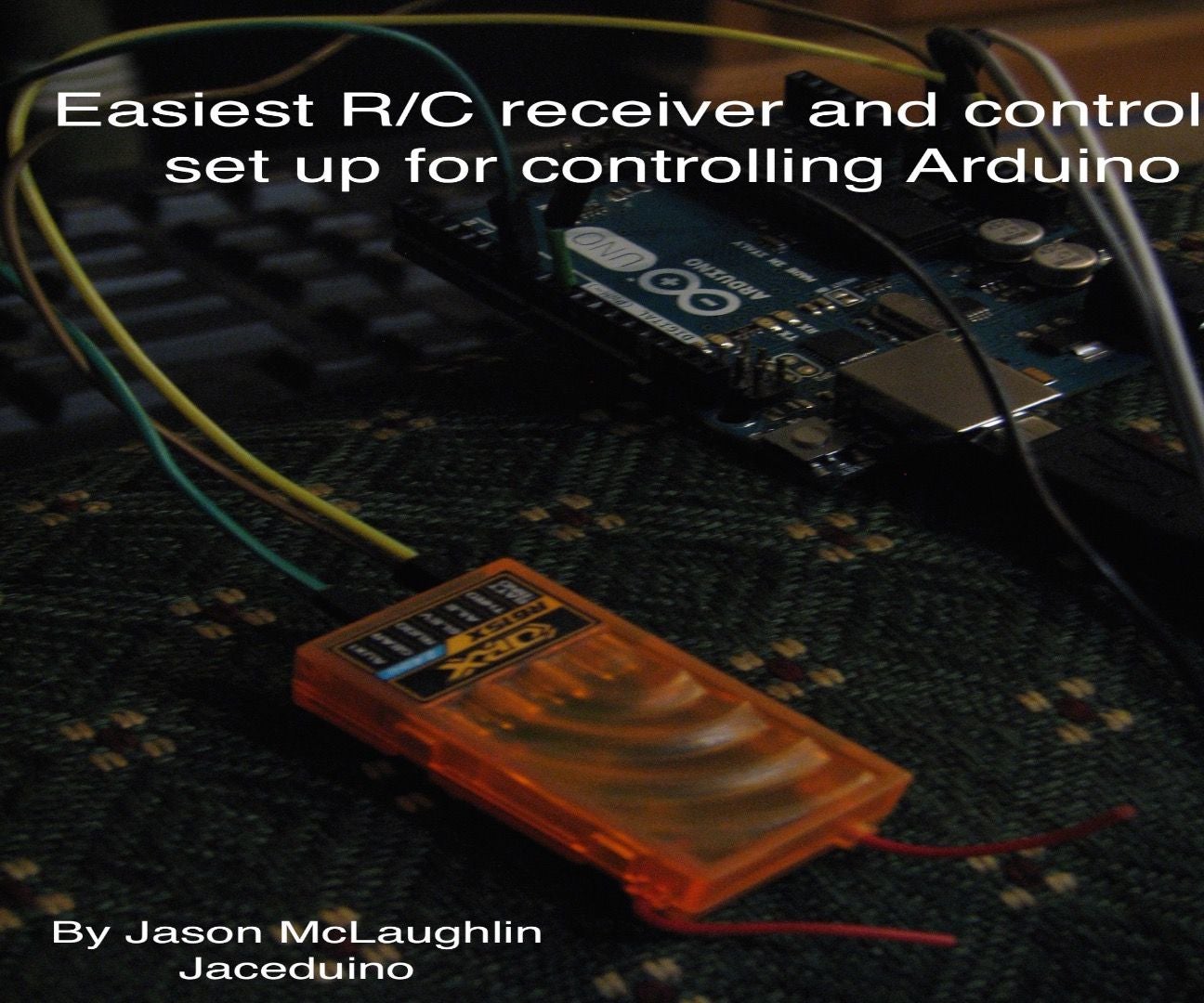 How to Control Arduino With RC Receiver in 10 Minutes : 4 Steps ...