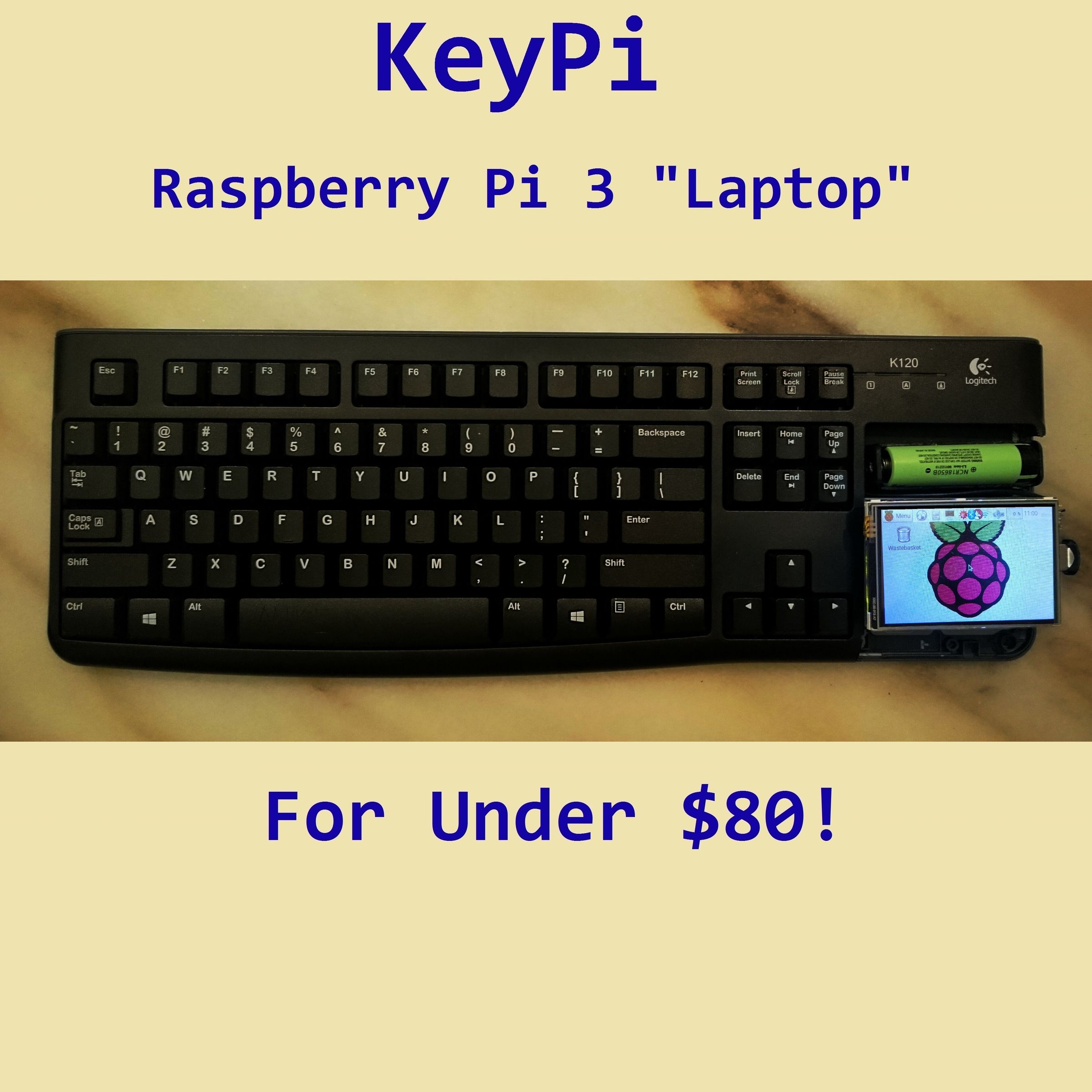 KeyPi - a Cheap Portable Raspberry Pi 3 Laptop Under $80 : 11 Steps ...