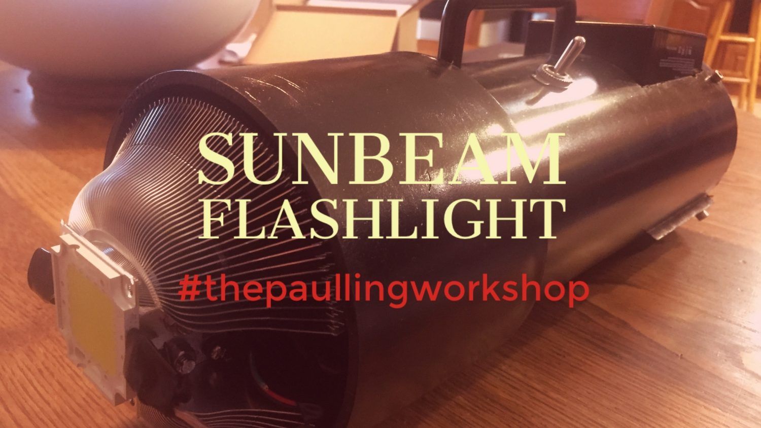 Sunbeam Flashlight : 3 Steps - Instructables
