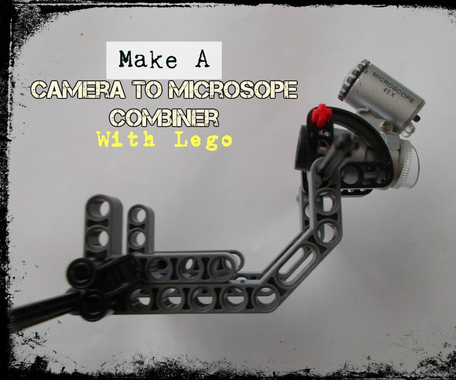 Camera-Microscope Combiner Made With Lego : 12 Steps (with Pictures ...