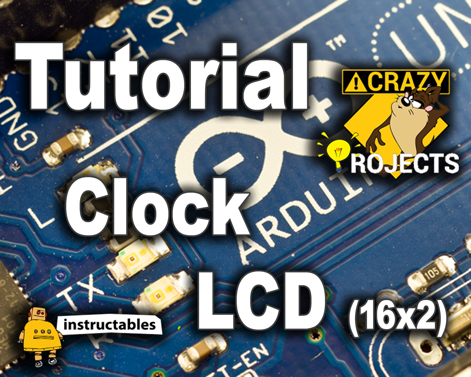 Arduino Tutorial - Clock - LCD (with Pictures) - Instructables