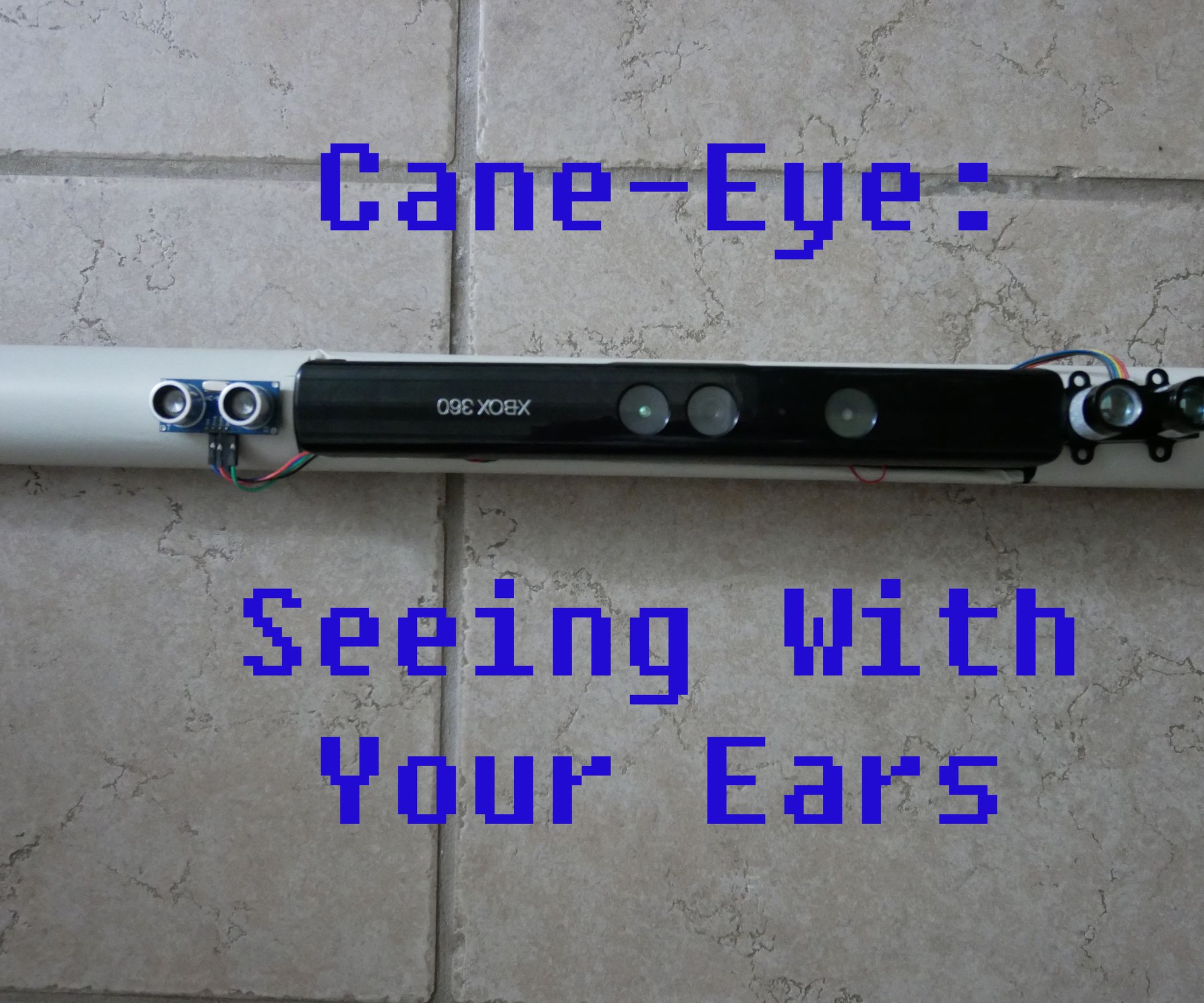 Cane-eye: See With Your Ears : 16 Steps (with Pictures) - Instructables