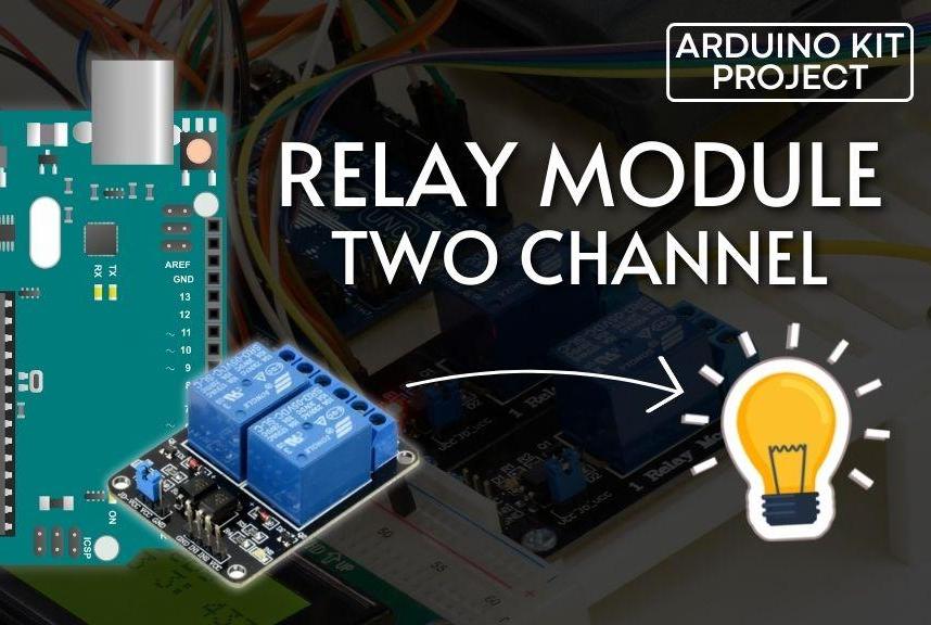 Step-by-Step Guide: Interface 2 Channel Relay Channels With Arduino : 9 Steps - Instructables
