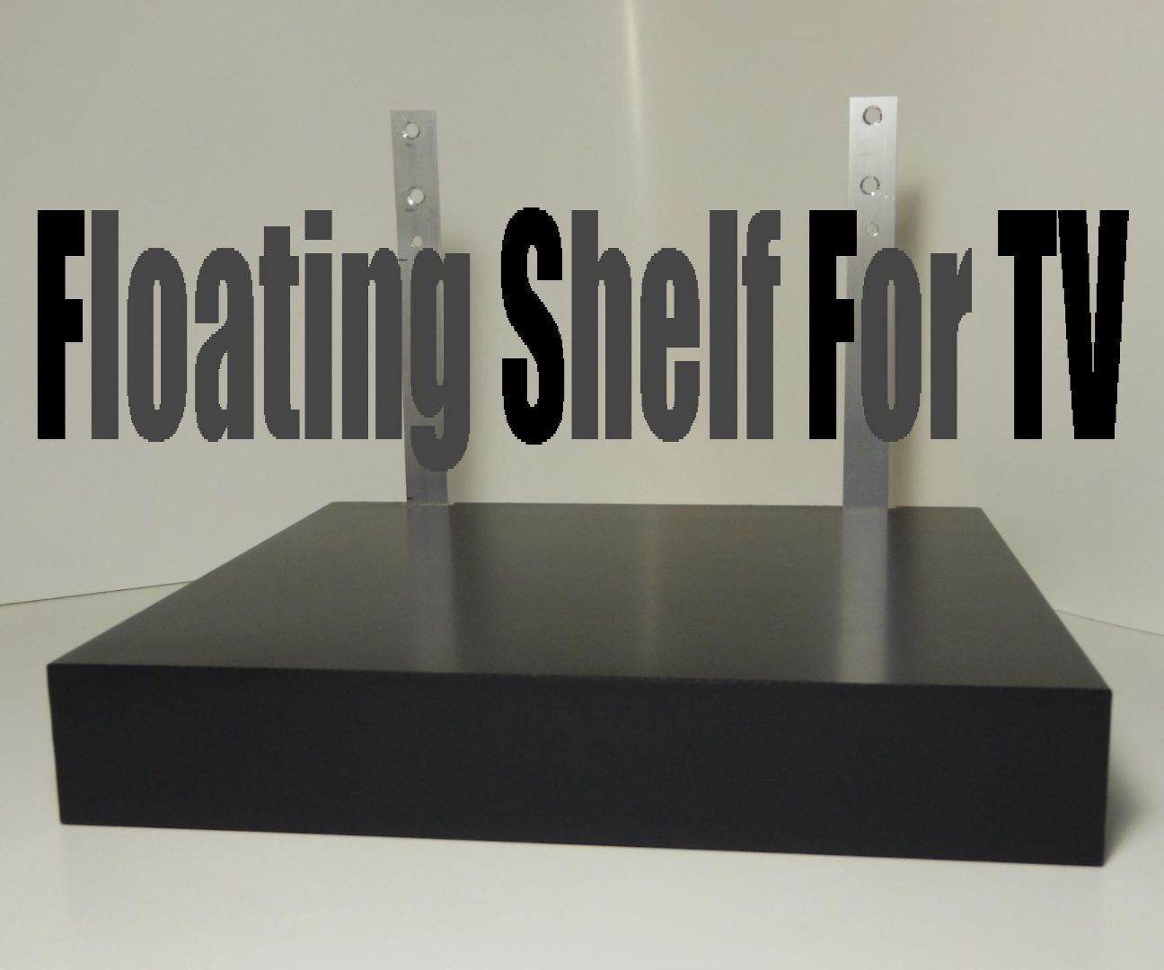 Floating Shelf for TV : 4 Steps (with Pictures) - Instructables