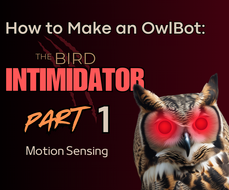 How to Make an OwlBot: the Bird Intimidator – Part 1: Motion Sensing ...
