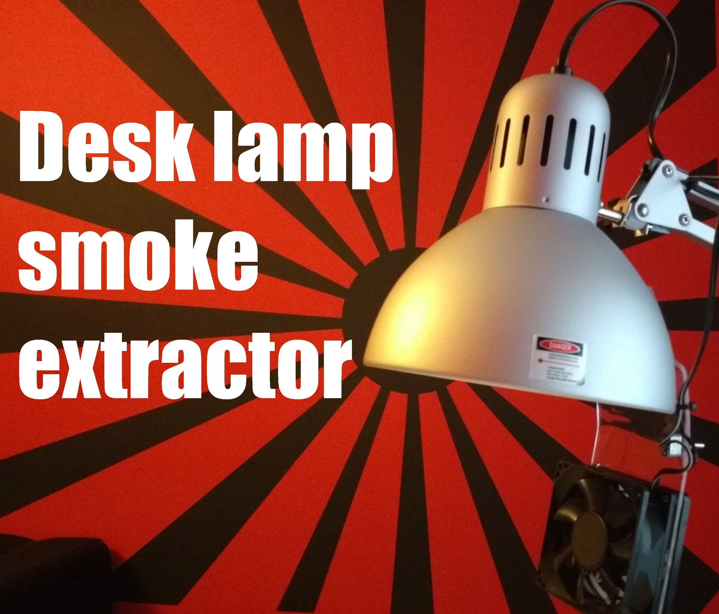Desk Lamp Smoke Extractor : 4 Steps (with Pictures) - Instructables