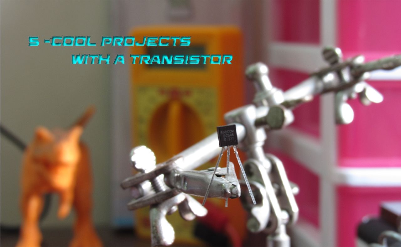 5 Cool Projects With a General Transistor : 5 Steps - Instructables