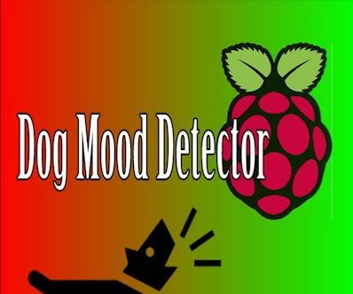 Dog Mood Detector (Raspberry Pi) : 5 Steps - Instructables