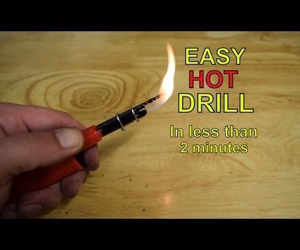 Easy Hot Drill - Instructables