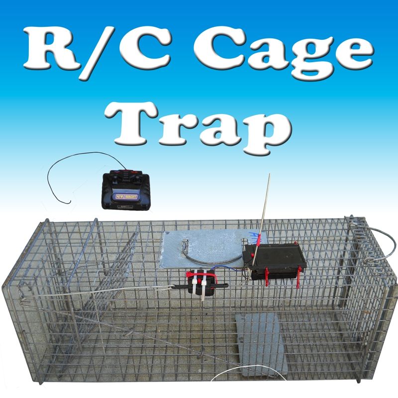Remote Control Cage Trap : 5 Steps (with Pictures) - Instructables