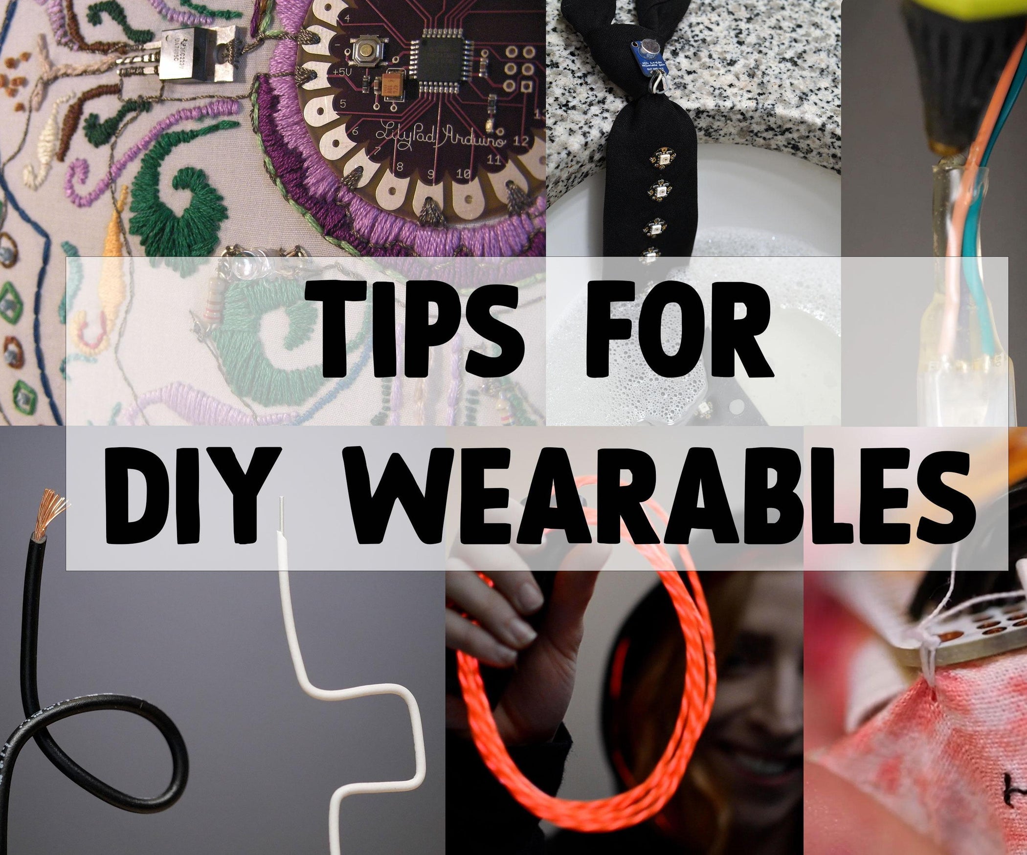 Beginner Tips for DIY Wearable Tech : 9 Steps (with Pictures) - Instructables