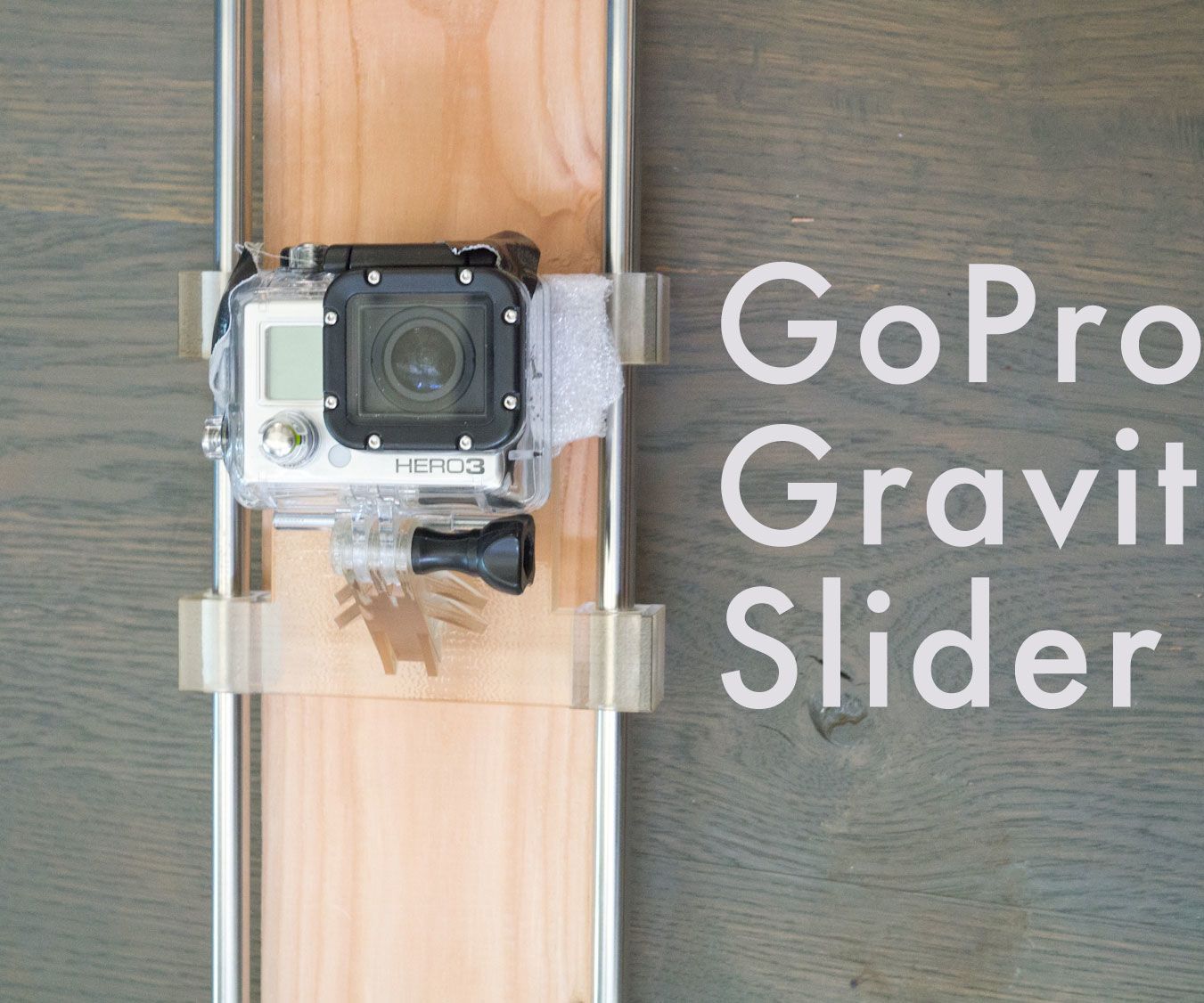 GoPro Gravity Slider : 7 Steps (with Pictures) - Instructables