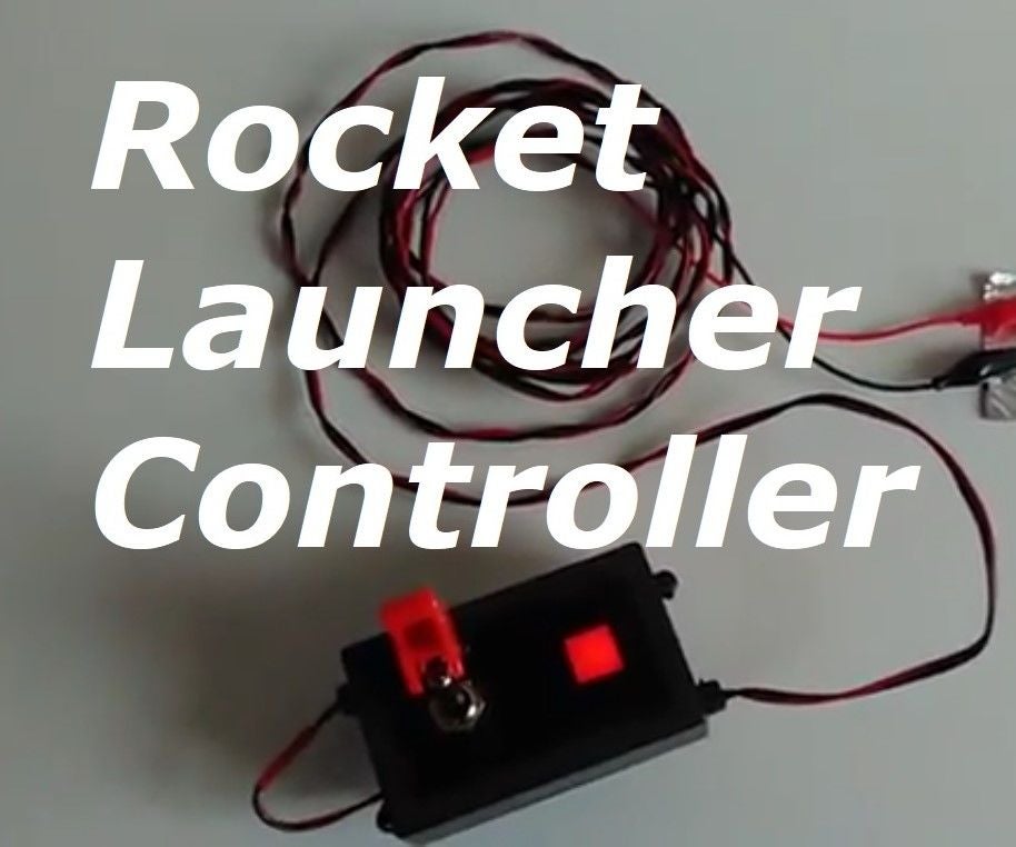 Scratch Built Launcher Controller for Pyro Model Rockets : 5 Steps (with Pictures) - Instructables