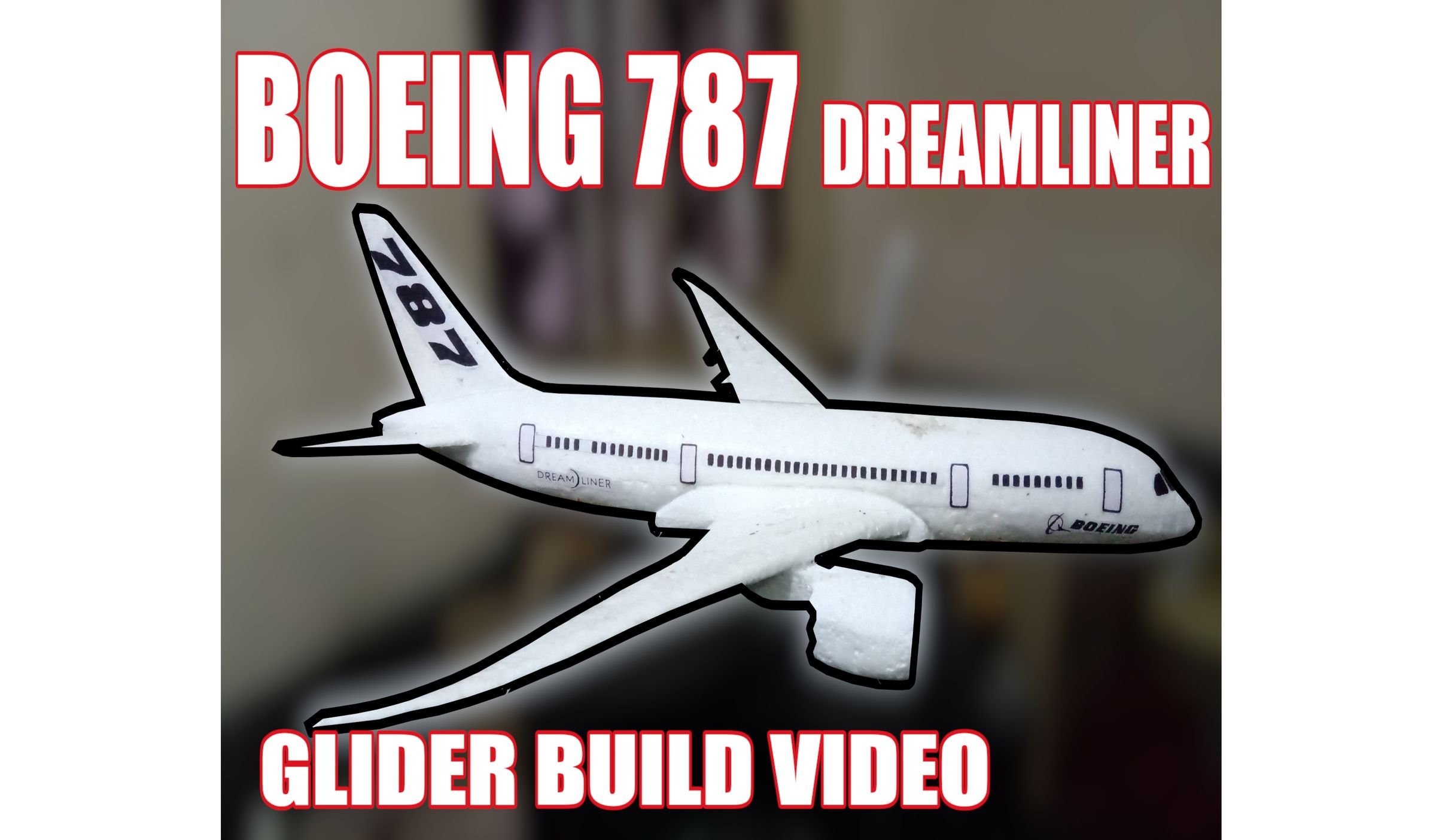 Boeing 787 Dreamliner (Glider) Build : 5 Steps (with Pictures ...