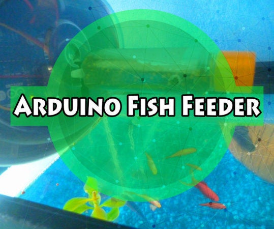 Arduino Fish Feeder : 5 Steps - Instructables