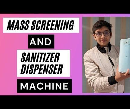 Automatic Sanitizer Dispenser and Mass Screening Device : 11 Steps ...